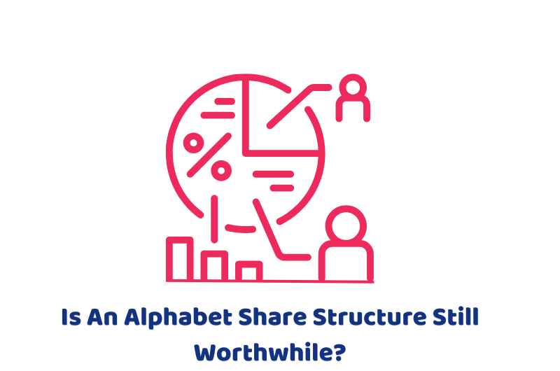 Is An Alphabet Share Structure Still Worthwhile? - Accounting Firms