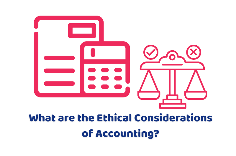 What are the Ethical Considerations in Accounting? - Accounting Firms