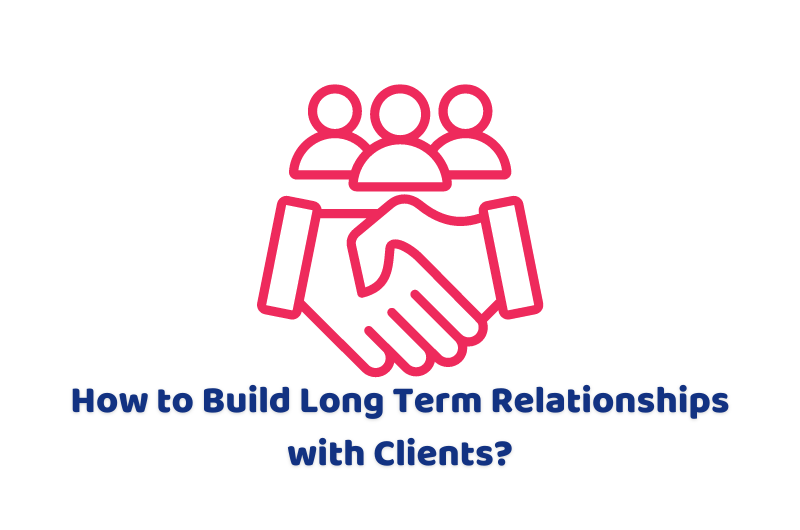 How to Build Long Term Relationships with Clients? - Accounting Firms