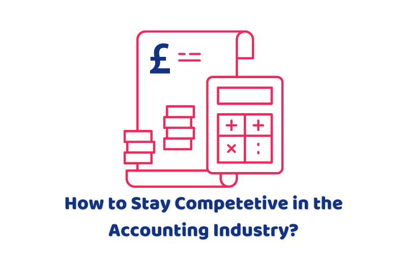 How to Stay Competitive in the Accounting Industry- Accounting Firms