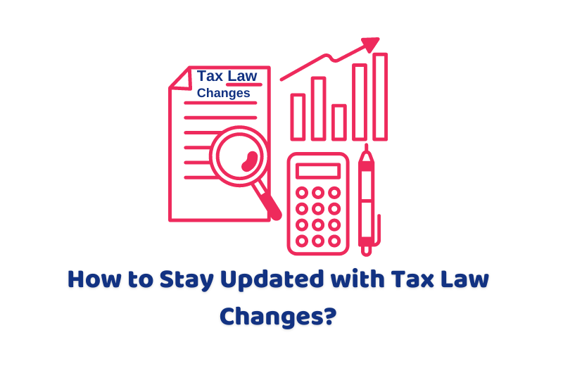 How to Stay Updated with Tax Law Changes? - Accounting Firms